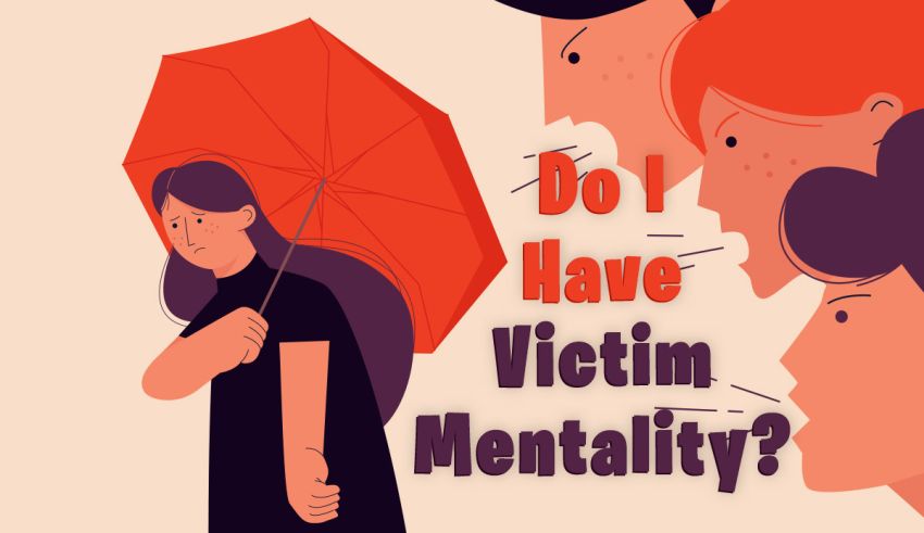 Recognize the victim mentality - LifeStyleAbout